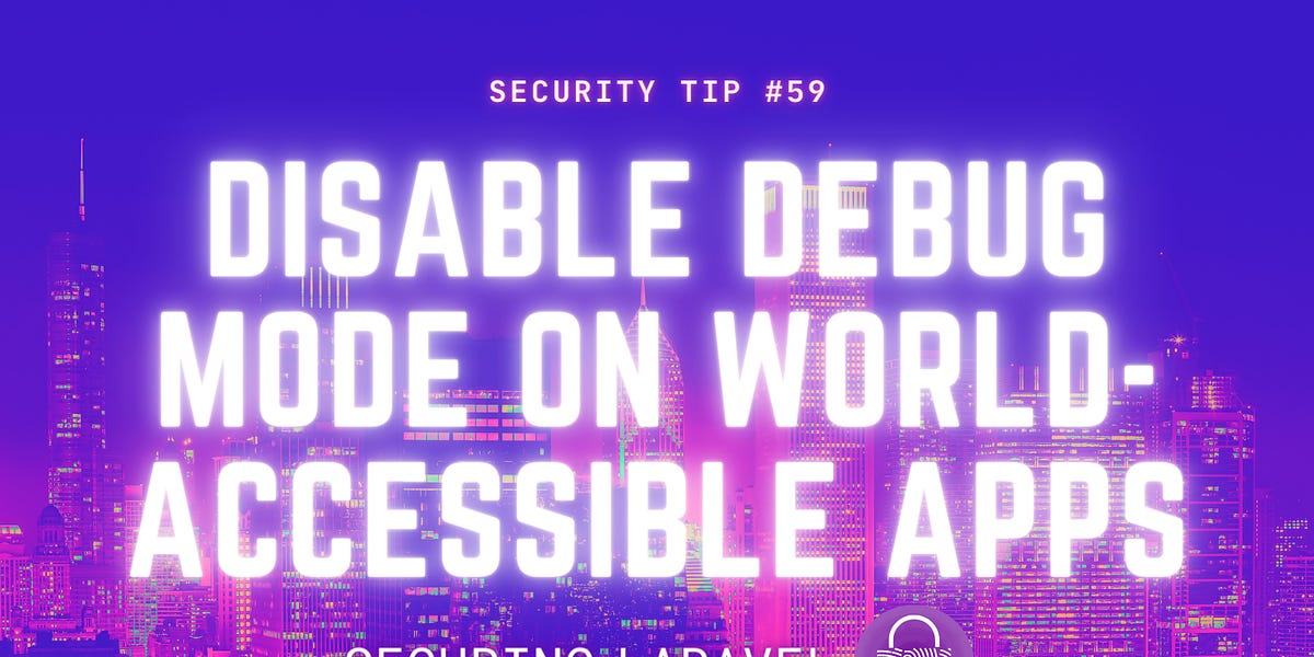 Security Tip Disable Debug Mode On World Accessible Apps