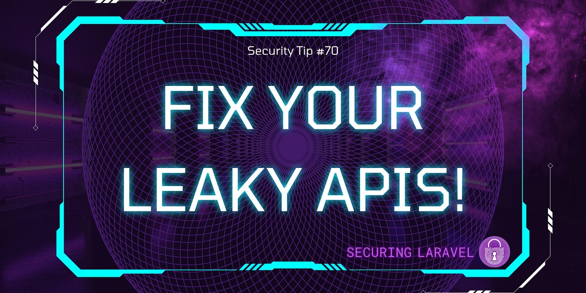 Security Tip: Fix Your Leaky APIs! - by Stephen Rees-Carter