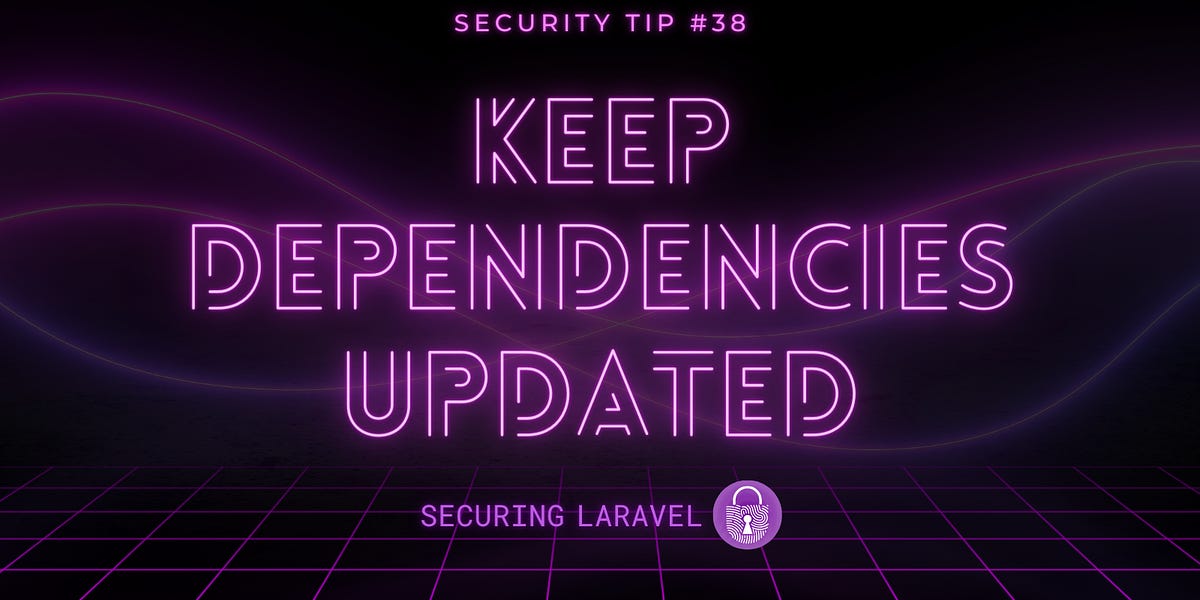 Security Tip: Keep Dependencies Updated