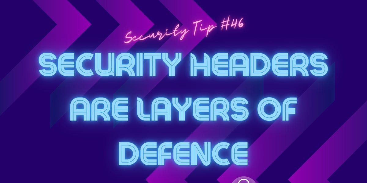 Security Tip Security Headers Are Layers Of Defence