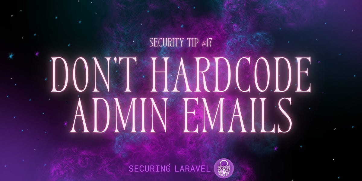 Security Tip: Don't Hardcode Admin Emails