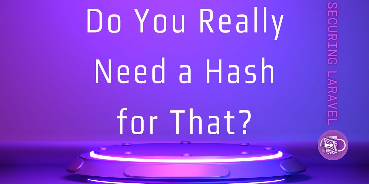 Security Tip: Do You Really Need a Hash for That?