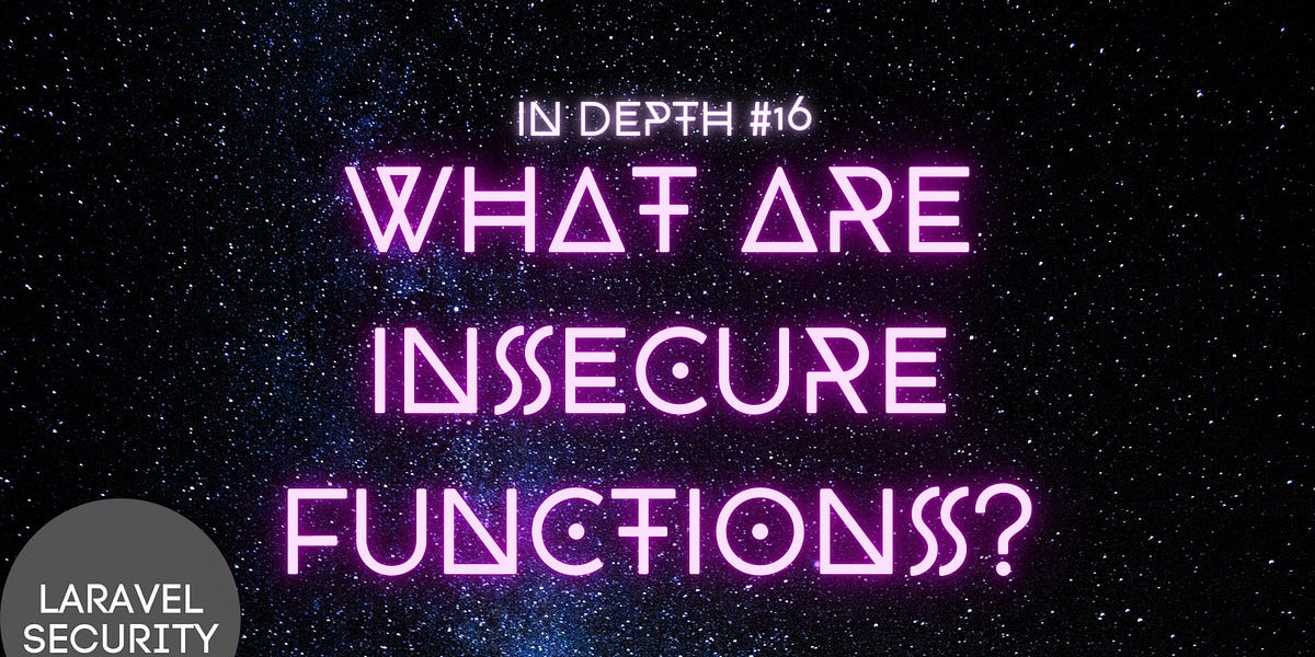In Depth: What Are Insecure Functions?
