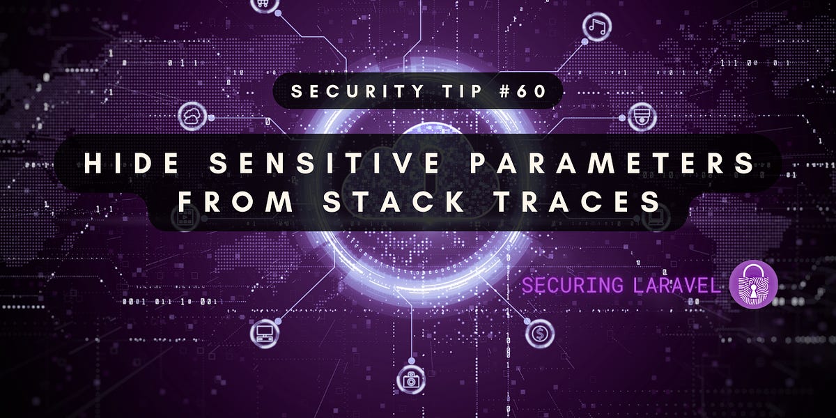 Security Tip: Hide Sensitive Parameters from Stack Traces