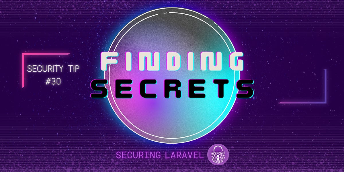 Security Tip: Finding Secrets - by Stephen Rees-Carter