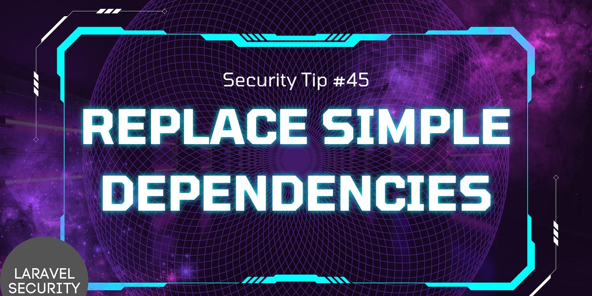 Security Tip: Replace Simple Dependencies Security Tip: Replace Simple Dependencies