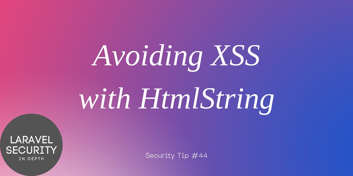 Security Tip Avoiding Xss With Htmlstring