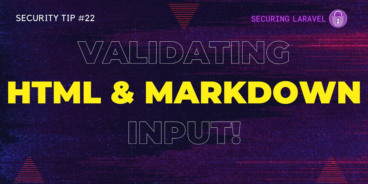 Security Tip: Validating HTML & Markdown Input!