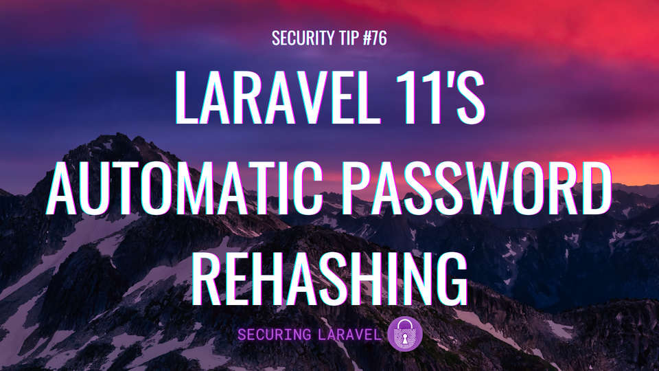 Security Tip Laravel 11s Automatic Password Rehashing