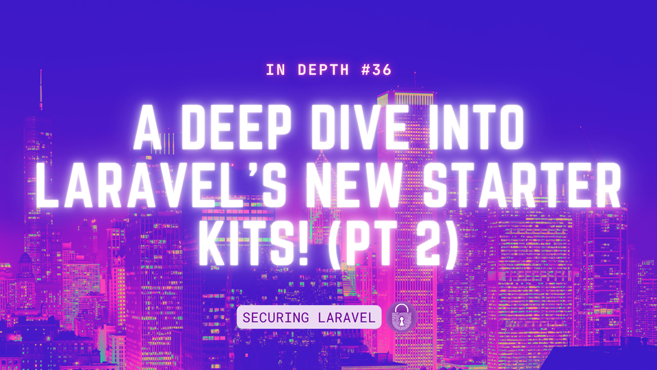 In Depth: A Deep Dive into Laravel's New Starter Kits! (pt 2)